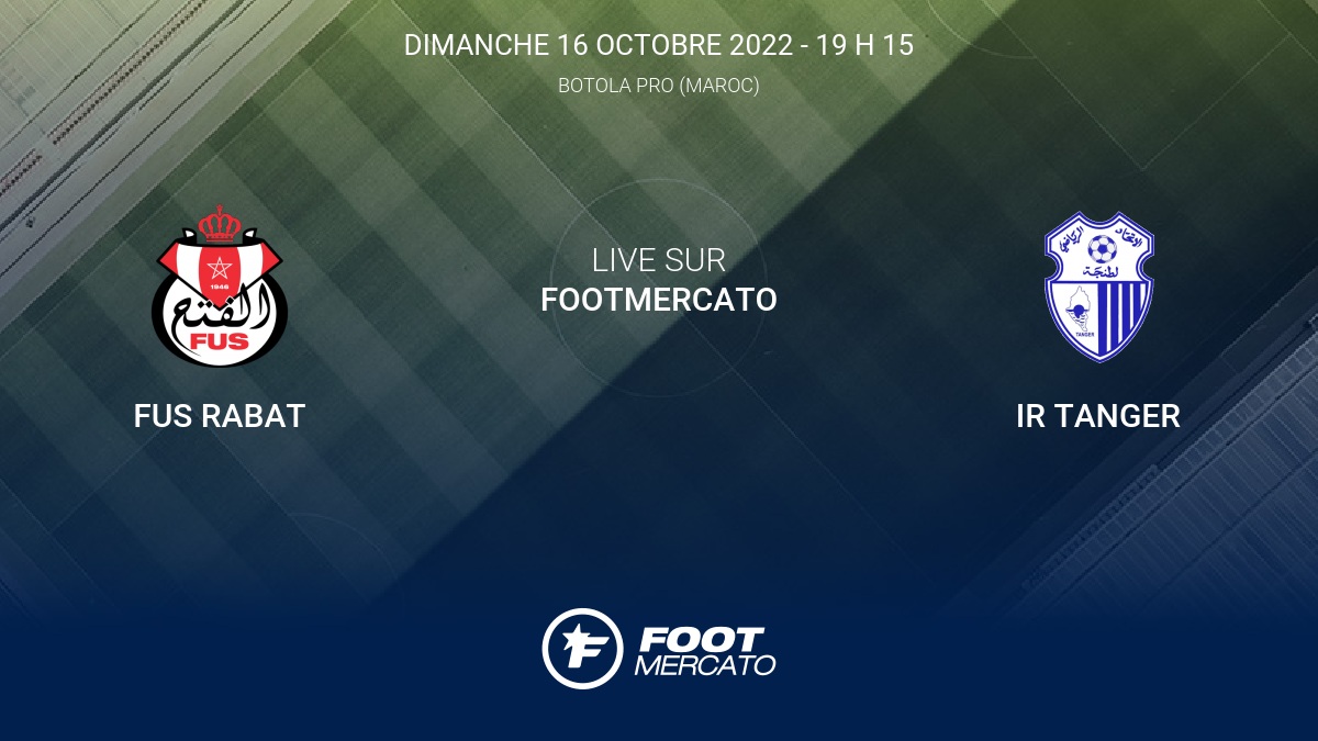 Résultat FUS Rabat - IR Tanger (1-0) la 6e journée de Botola Pro (Maroc ...