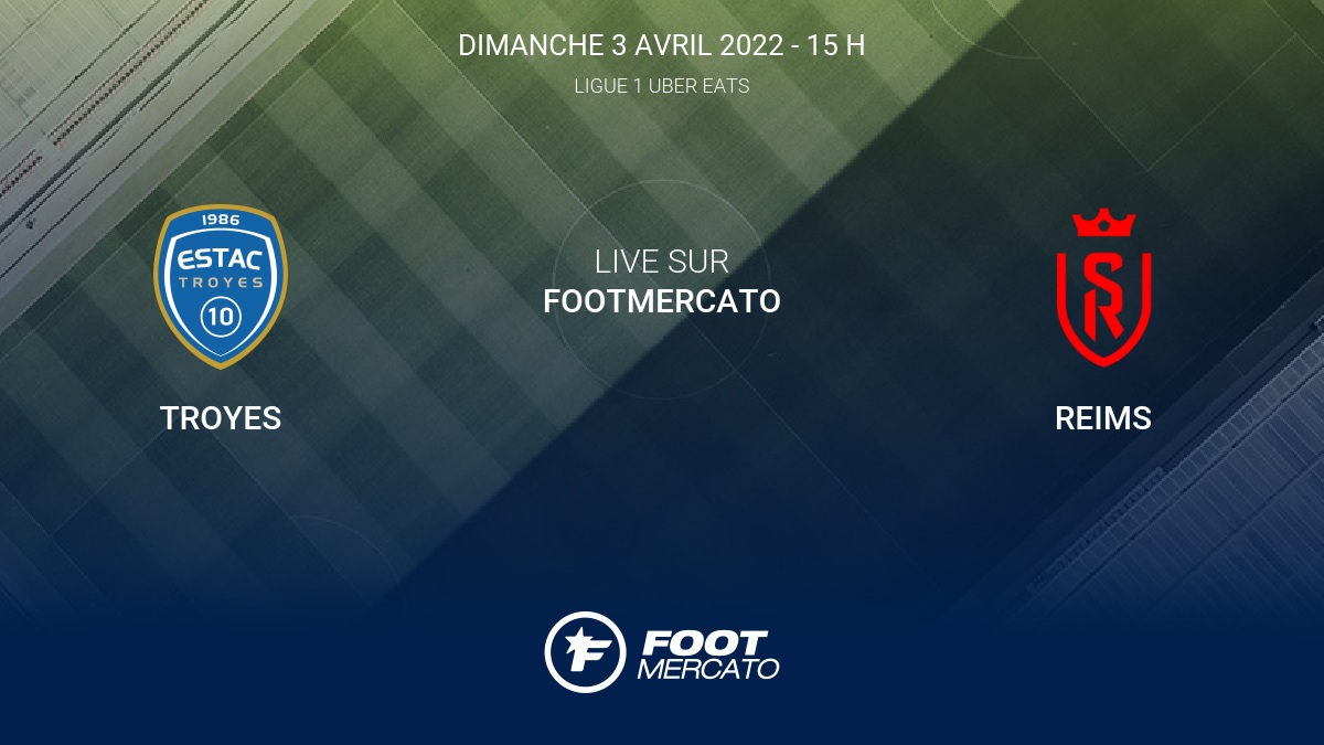 Résultat Troyes - Reims (1-0) la 30e journée de Ligue 1 Uber Eats 2021/ ...