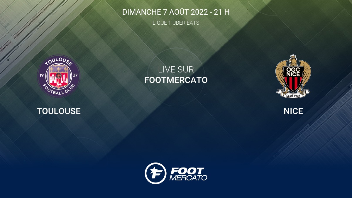 Résultat Toulouse - Nice (1-1) la 1re journée de Ligue 1 Uber Eats 2022 ...