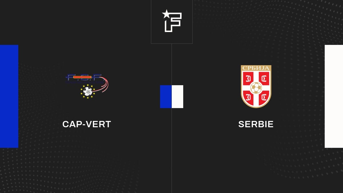 Live Cap-Vert - Serbie Friendlies 1 de Matchs Amicaux 2026 31/05