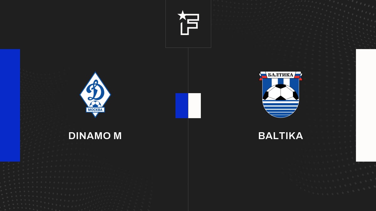 Résultat Dinamo M - Baltika (1-1) la 1re journée de Premier League 2025 ...