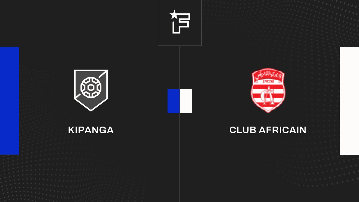 Résultat Kipanga - Club Africain (0-0) 2e Tour préliminaire de Coupe de ...