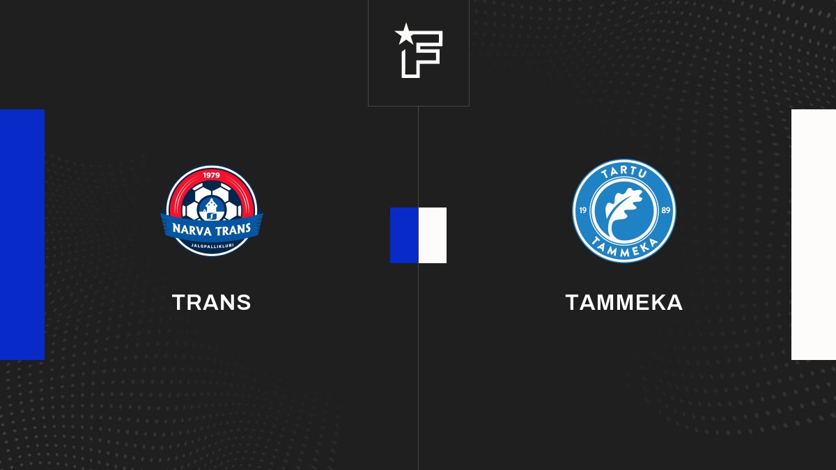Résultat Trans - Tammeka (2-0) la 17e journée de Meistriliiga (Estonie ...
