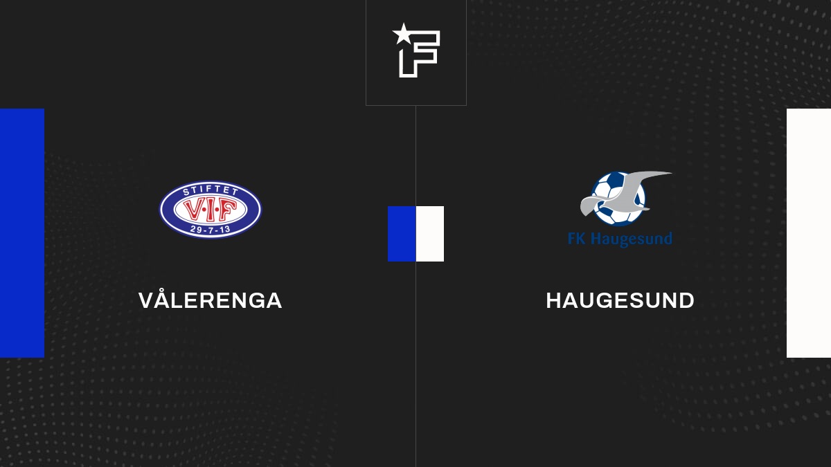 Live Vålerenga - Haugesund la 14e journée de Eliteserien (Norvège) 2025 ...