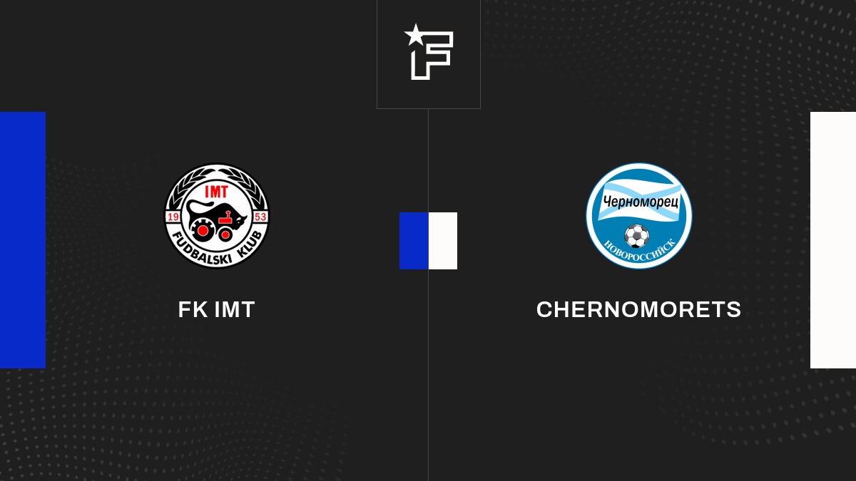 Live FK IMT - Chernomorets Club Friendlies 3 de Amicaux Club 2024 29/06