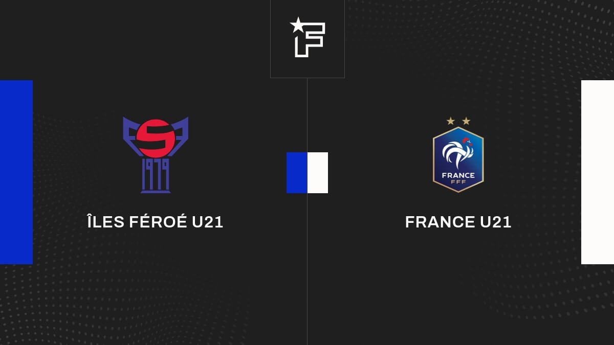 Résultat Îles Féroé U21 - France U21 (0-6) Groupe C de Éliminatoires Euro U21 2027 Albania ...