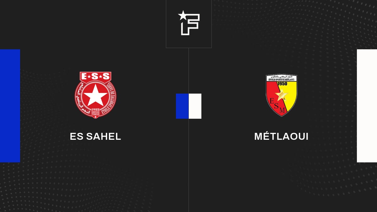 Résultat ES Sahel - Métlaoui (2-1) la 21e journée de Ligue I Pro ...