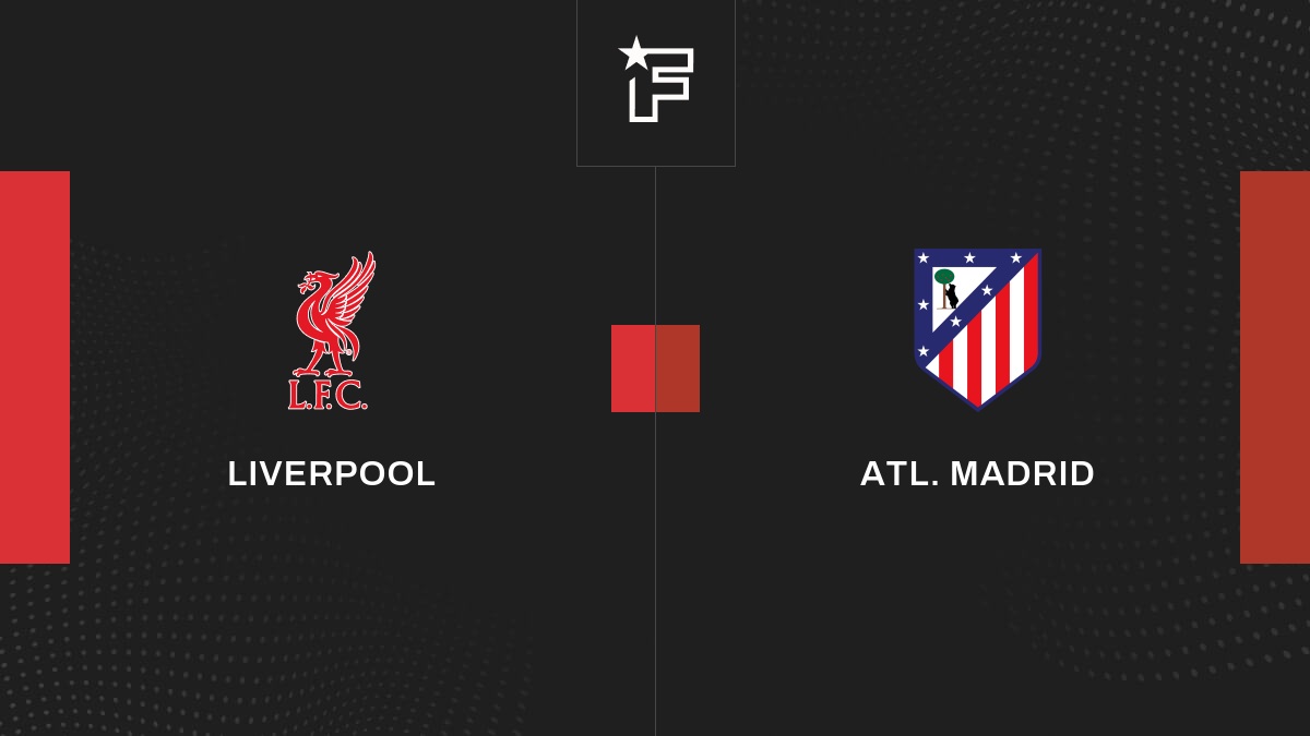Résultat Liverpool U19 - Atl. Madrid U19 (0-0) la 1re journée de UEFA ...