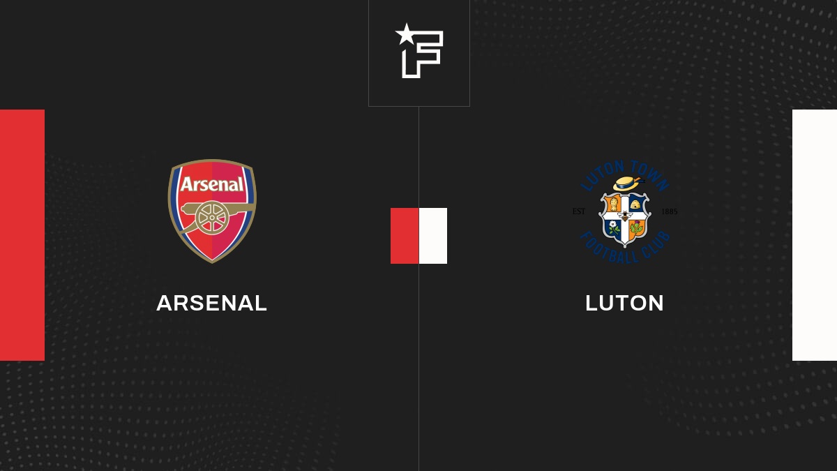 Résultat Arsenal - Luton (2-0) la 31e journée de Premier League 2023/ ...