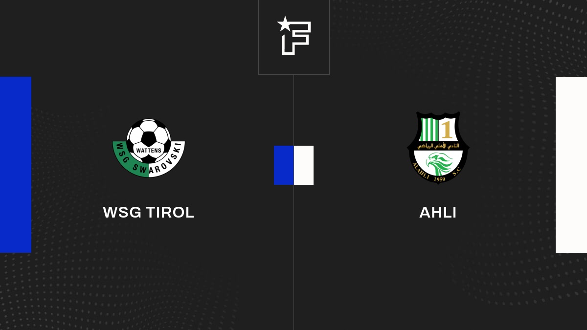 Résultat WSG Tirol - Ahli (1-2) Club Friendlies 3 de Amicaux Club 2025 18/07
