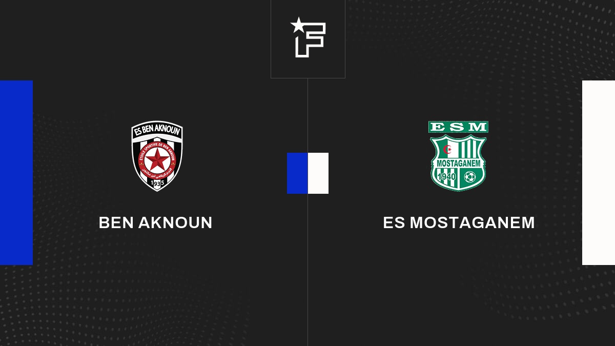Résultat Ben Aknoun - ES Mostaganem (3-0) la 29e journée de Ligue 1 ...
